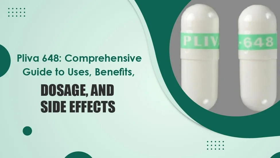 Pliva 648: Comprehensive Guide to Uses, Benefits, Dosage, and Side Effects